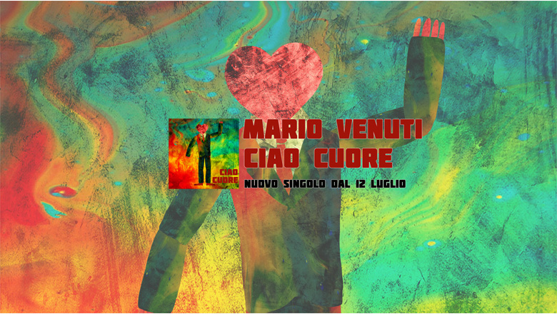 Mario Venuti: CIAO CUORE nuovo singolo in radio e video on line ...